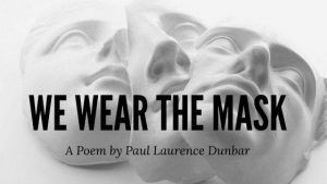 We Wear The Mask | A Poem by Paul Laurence Dunbar at UpDivine