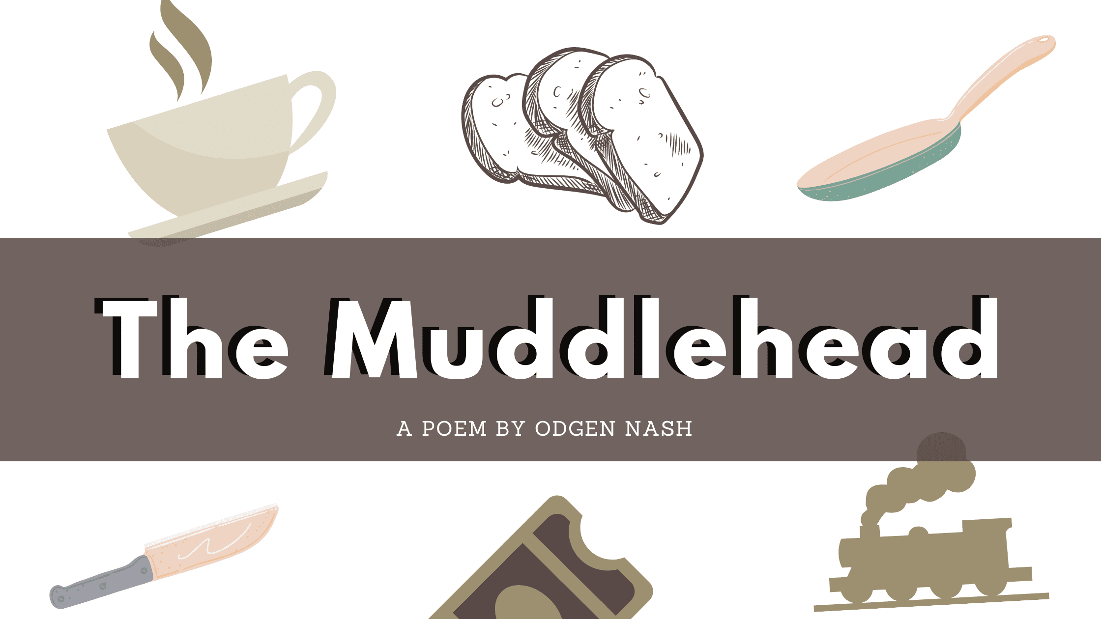 The Muddlehead | A Funny Poem by Ogden Nash at updivine.com
