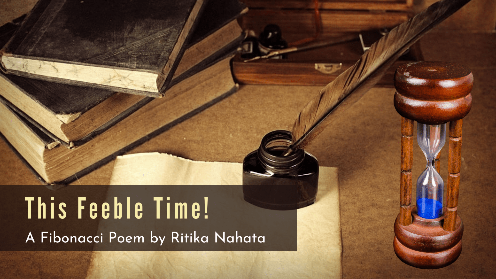 This Feeble Time - A Fibonacci Poem by Ritika Nahata | UpDivine